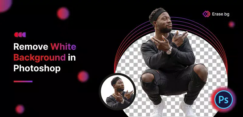 How to Remove White Background In Photoshop?